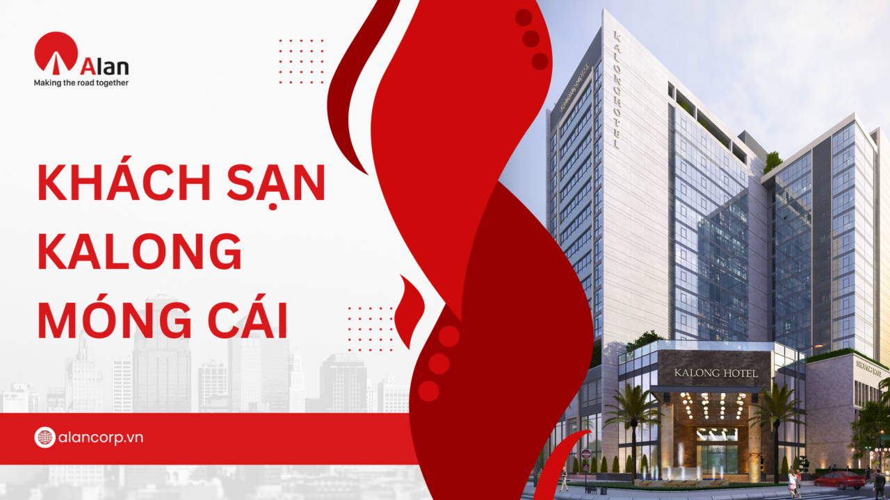 Khách Sạn Kalong - Móng Cái | Alan